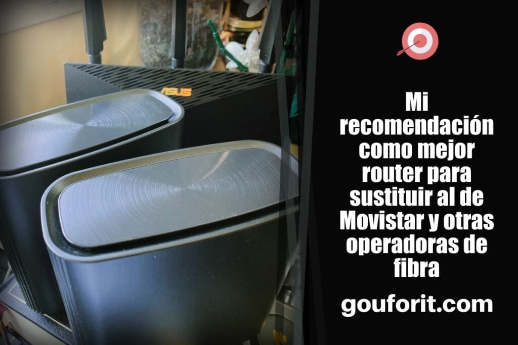 Mi recomendación como mejor router para sustituir al de Movistar y otras